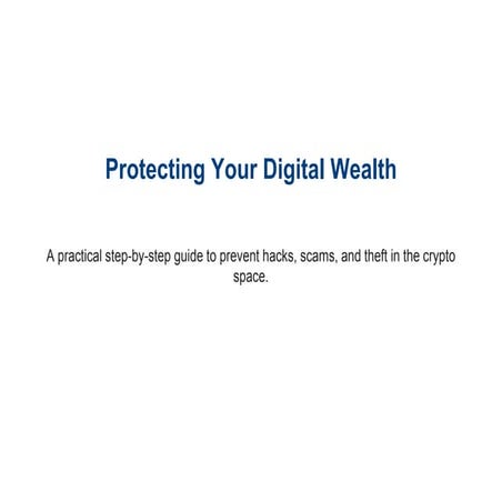 Protecting Your Digital Wealth: A Practical Step-by-Step Guide | PDF
