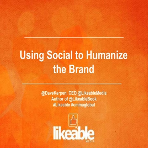 Using Social to Humanize the Brand (OMMA Global 2012) | PPT
