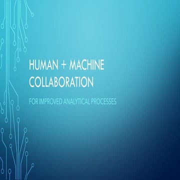 Human Machine Collaboration for Improved Analytical Processes | PPT