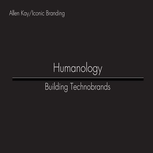Humanology – Building Technobrands-AllenKay | PPT