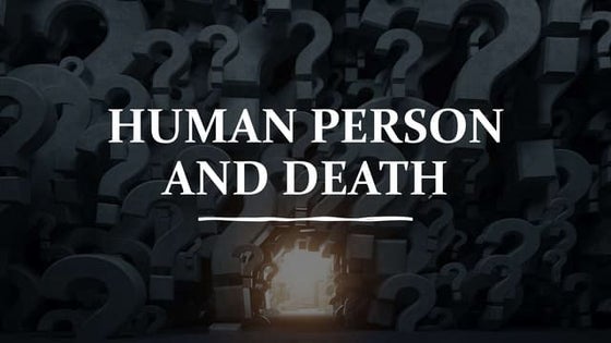Human Person as Oriented Towards Their Impending Death.pptx