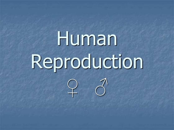 Human reproduction powerpoint | PPT | Infertility | Reproductive Health