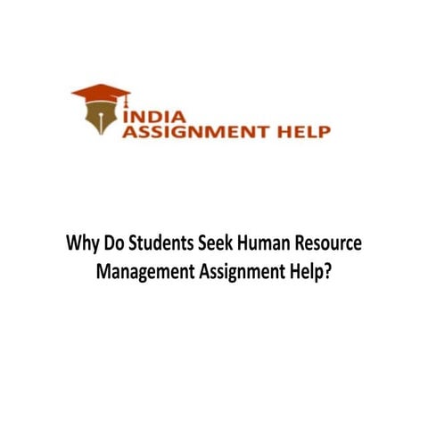 Why Do Students Seek Human Resource Management Assignment Help? | PPTX
