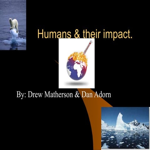 Humans & Their Impact Project. | PPT | Environment | Science