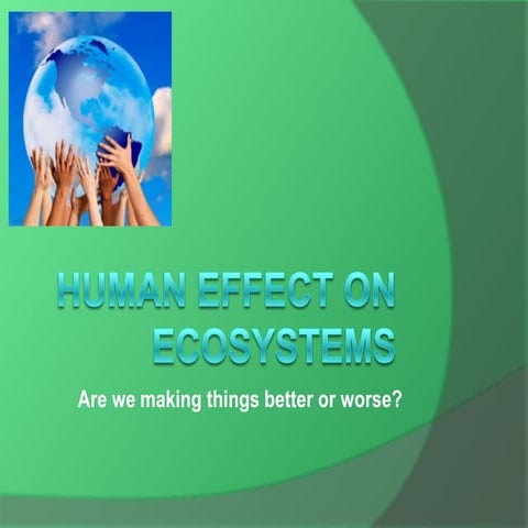 Humans' effect on ecosystems | PPT
