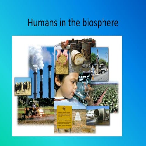 Humans In The Biosphere | PPTX | Agriculture | Industries