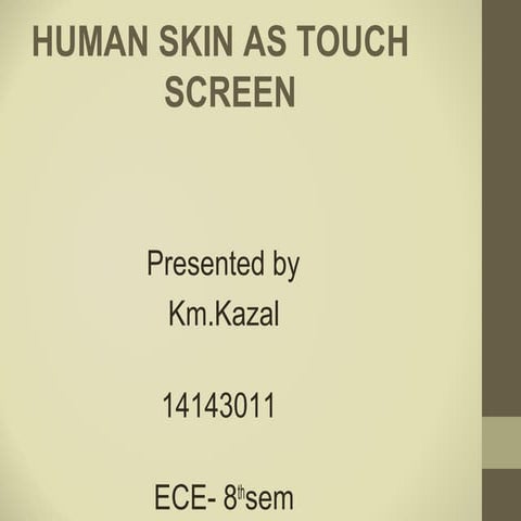 Human skin as touch screen by km. kazal | PPT