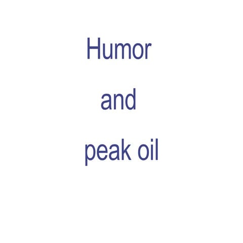 Humor and peak oil | PPT