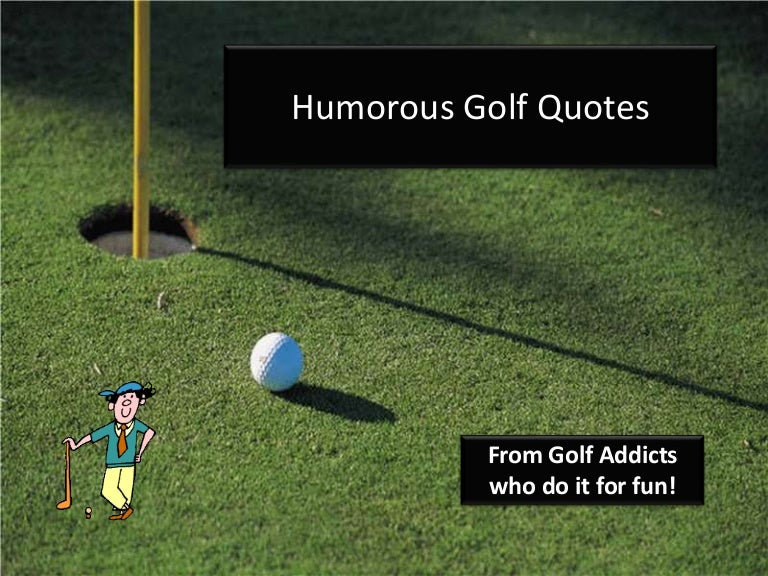 Humorous Golf Quotes humorous-golf-quotes