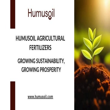 Humusoil Agricultural Fertilizers: Growing Sustainability, Growing ...