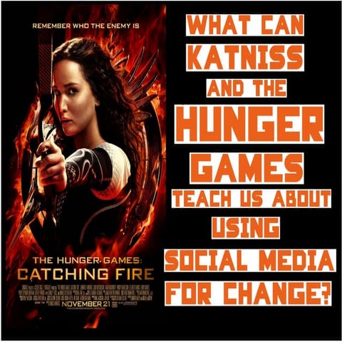 What can the Hunger Games teach us about using social media for change ...