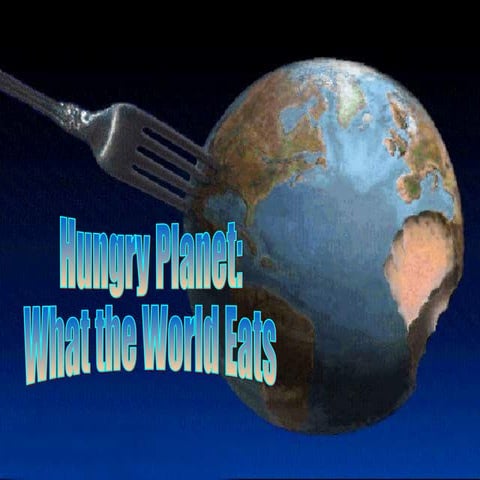 Hungry Planet What The World Eats | PPT