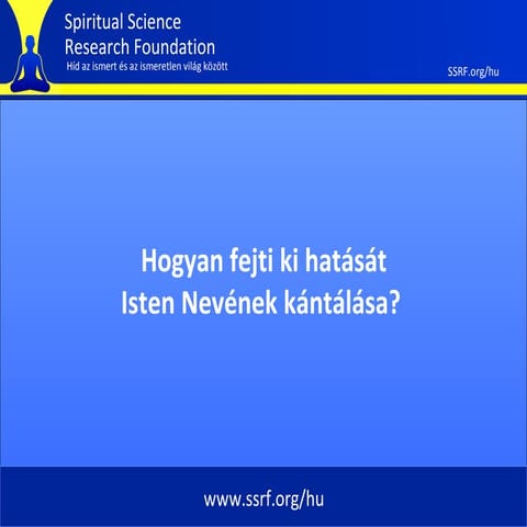 Hogyan fejti ki hatását Isten Nevének kántálása | PPT