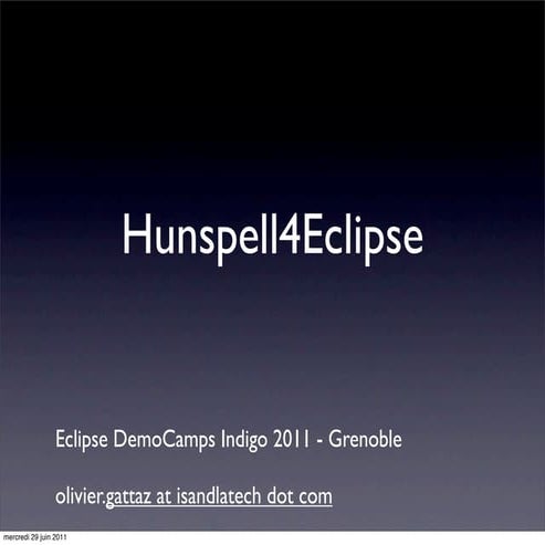 Hunspell4Eclipse-democamps-grenoble-2011 | PDF