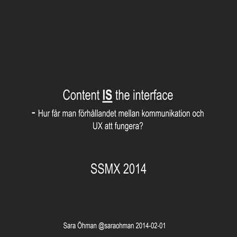 Hur får man relationen mellan kommunikation och ux att fungera? saraohman på ssmx 2014 | PPTX