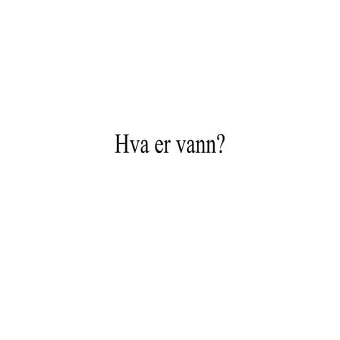 Hva er vann? | PPT