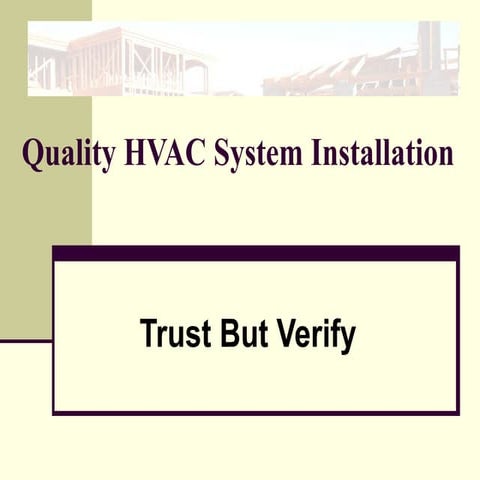 HVAC Install - Trust But Verify | PPT