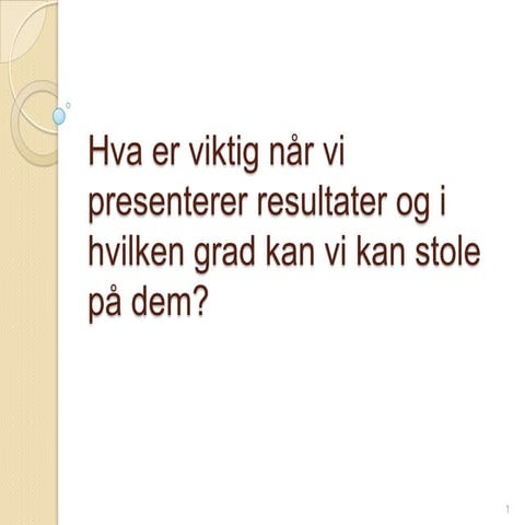 Hva er viktig når vi presenterer resultater og | PPTX