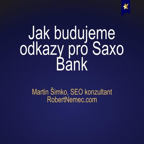 Jak budujeme zpětné odkazy pro Saxo Bank | PPT