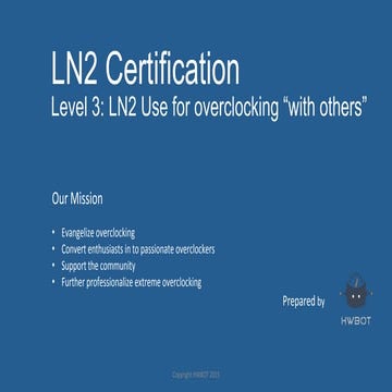 HWBOT LN2 Certification Level 3: LN2 Use for overclocking “with others ...