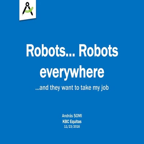Robots... Robots everywhere - HWSW Mobile! 2016 | PPT