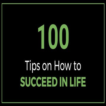 100 Tips on How to Succeed in Life | PPT
