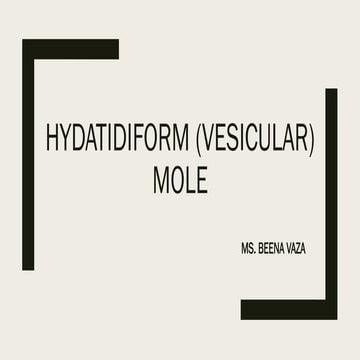 HYDATIDIFORM (VESICULAR) MOLE..molar pregnancy...pptx