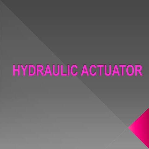 Hydraulic actuator presentation | PPTX