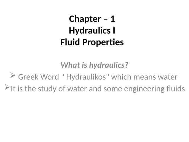Hydraulics one chapter one and two lecture notes.pptx Hydraulics one chapter one and two lecture notes.pptx