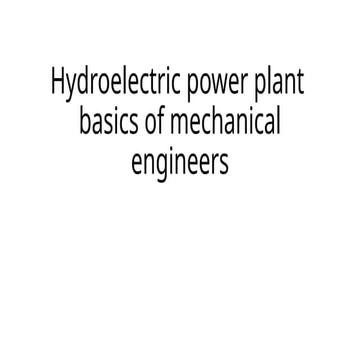 Hydroelectric power plant basics of mechanical engineers.pptx