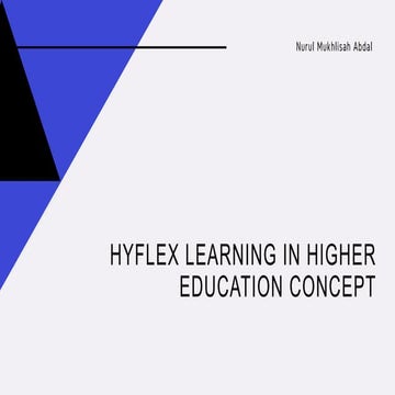 HYFLEX LEARNING IN HIGHER EDUCATION CONCEPT_Nurul Mukhlisah Abdal.pptx