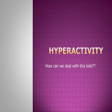 Hyperactivity | PPTX