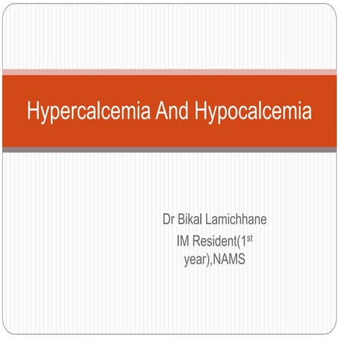 Hypercalcemia and hypocalcemia dr bikal | PPTX