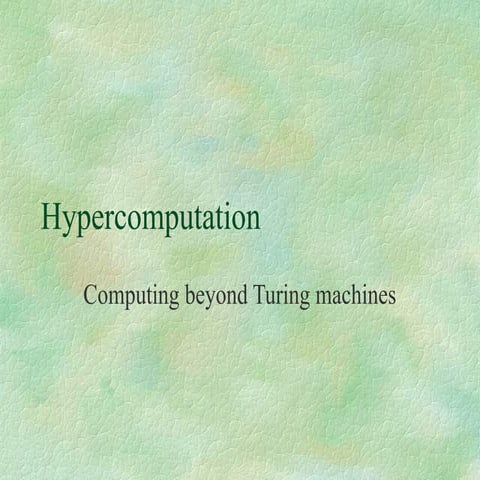 Hypercomputation and its effect to human being and the society | PPT