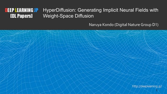【DL輪読会】HyperDiffusion: Generating Implicit Neural Fields withWeight ... 【DL輪読会】HyperDiffusion: Generating Implicit Neural Fields withWeight ...