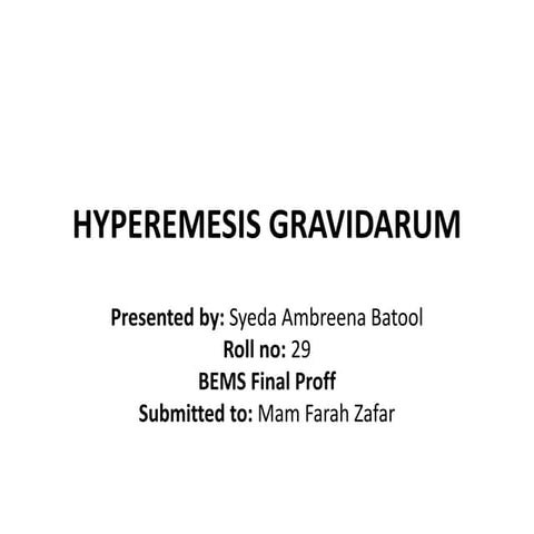 HYPEREMESIS GRAVIDARUM (intractable nausea and vomiting during ...