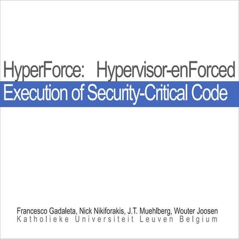 Hyperforce Hypervisor Enforced Execution Of Security Critical Code Ppt
