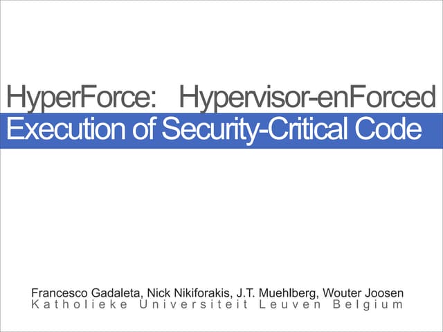 Hyperforce Hypervisor Enforced Execution Of Security Critical Code Ppt