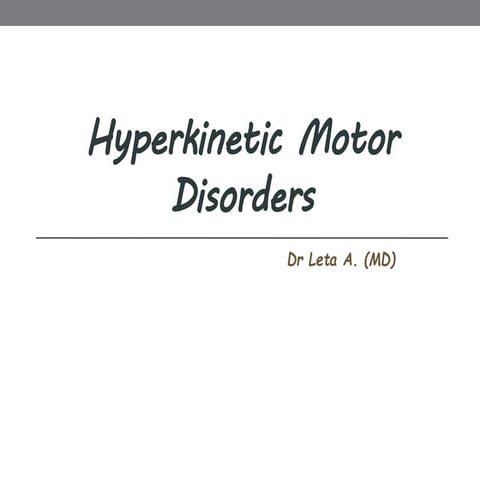 Hyperkinetic Motor Disorders.pptx
