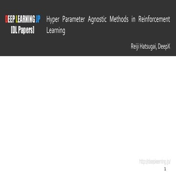 [DL輪読会]Hyper parameter agnostic methods in reinforcement learning | PPT