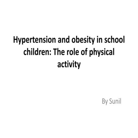 Hypertension and obesity in school children by sunil | PPTX