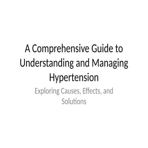 A Comprehensive Guide to Understanding and Managing Hypertension | PPTX