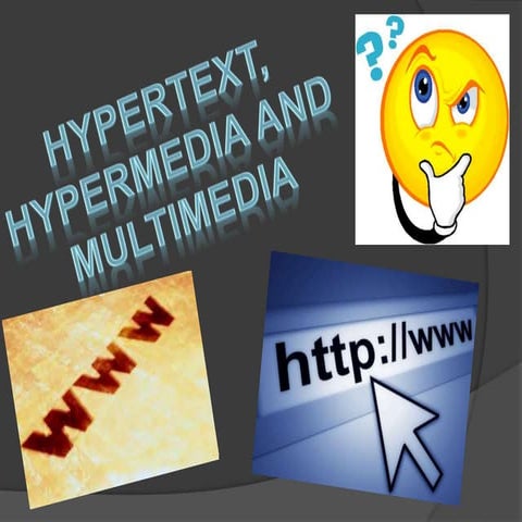 Hypertext, hypermedia and multimedia | PPTX