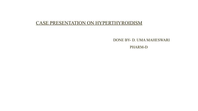 CASE PRESENTATION ON HYPERTHYROIDISM | PPTX