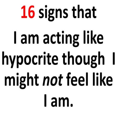 16 signs that I am acting like hypocrite though I might not feel like I ...