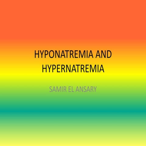 Hyponatremia and hypernatremia 2015 | PPTX