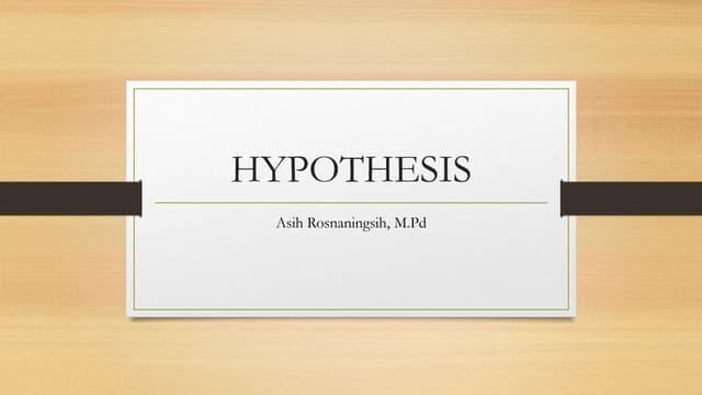Hypothesis - Meaning, Types, Sources and Functions | PPTX