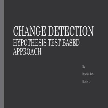 Hypothesis test based approach for change detection | PPTX