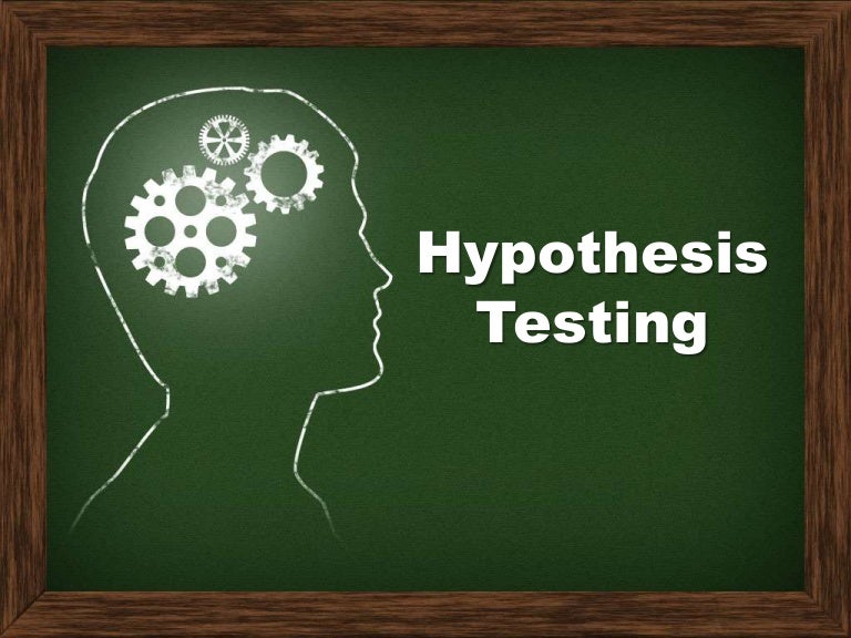 Hypothesis Testing Hypothesis Testing