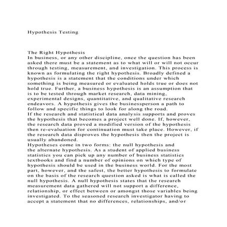 Hypothesis TestingThe Right HypothesisIn business, or an.docx